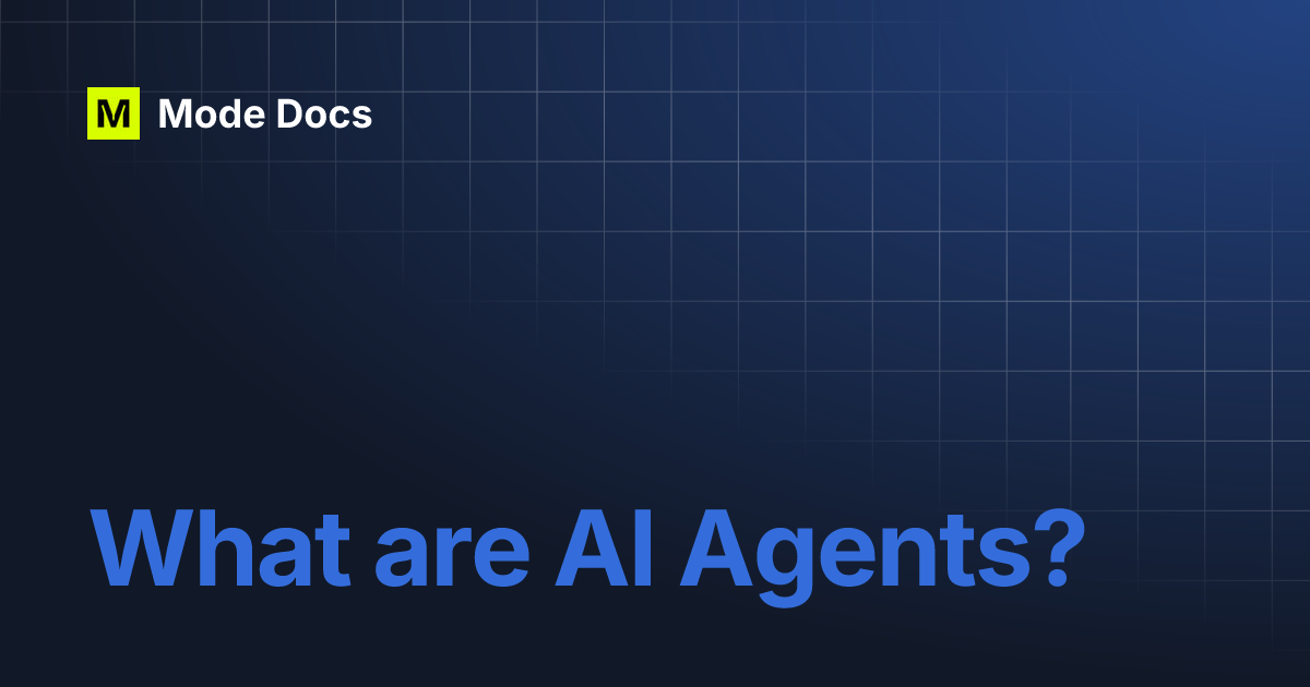 What are AI Agents? | Mode Docs