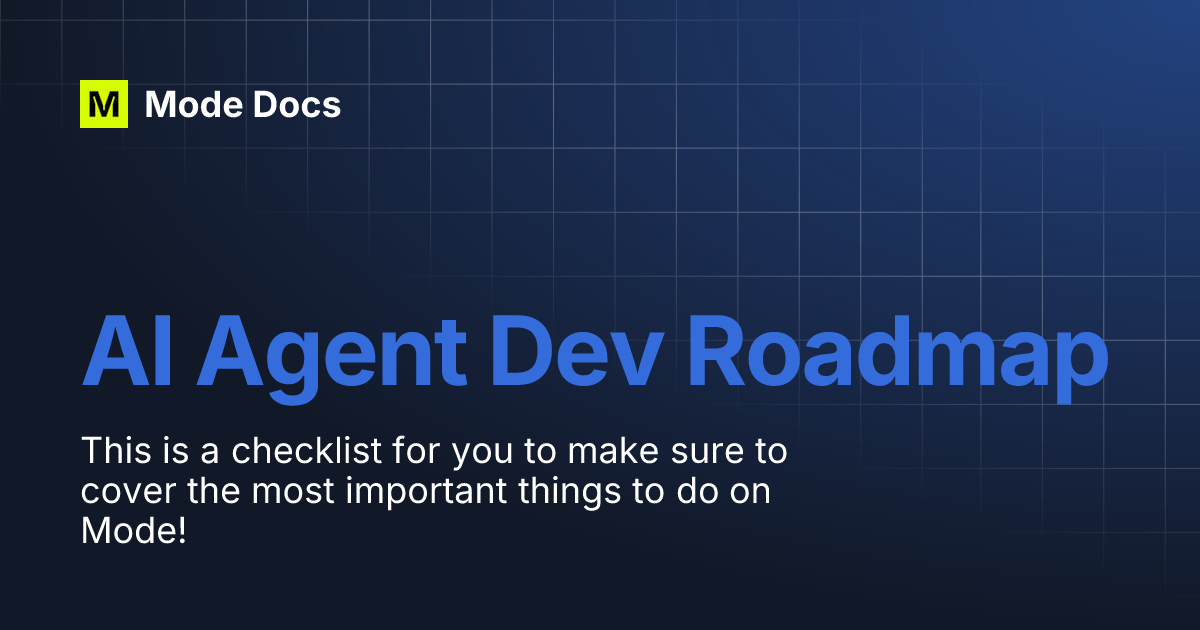 AI Agent Dev Roadmap | Mode Docs