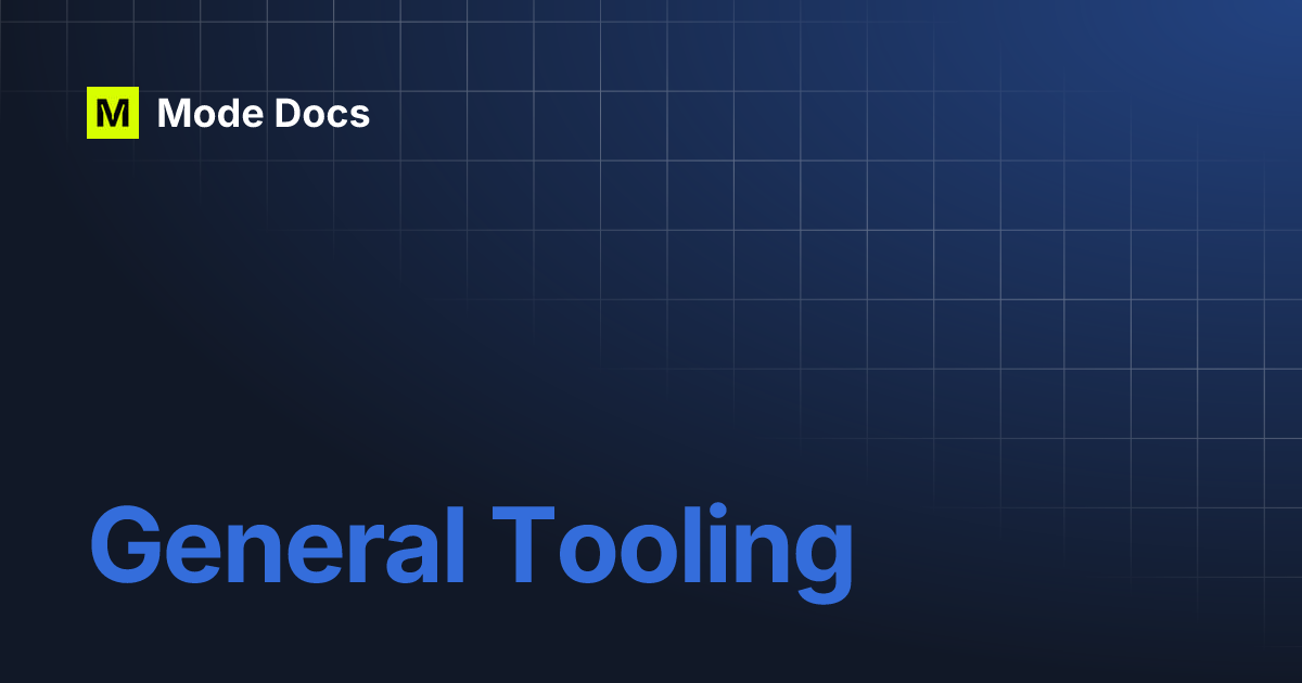 General Tooling | Mode Docs