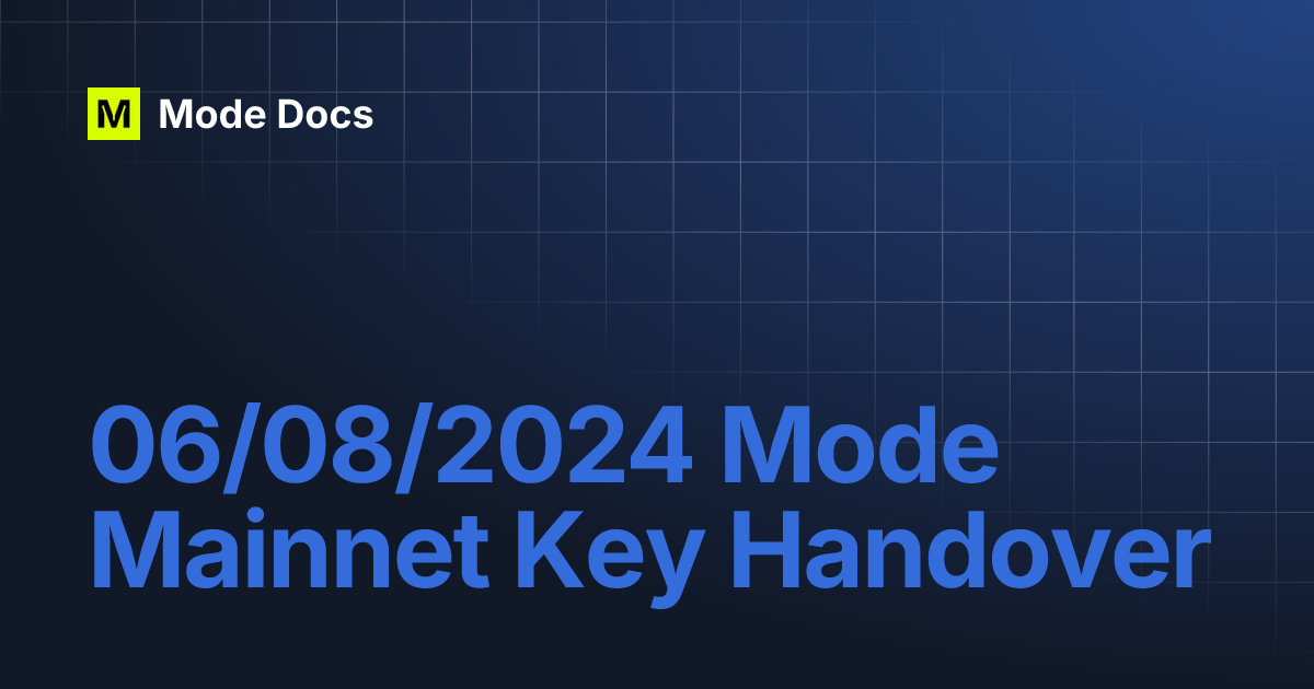 06/08/2024 Mode Mainnet Key Handover | Mode Docs